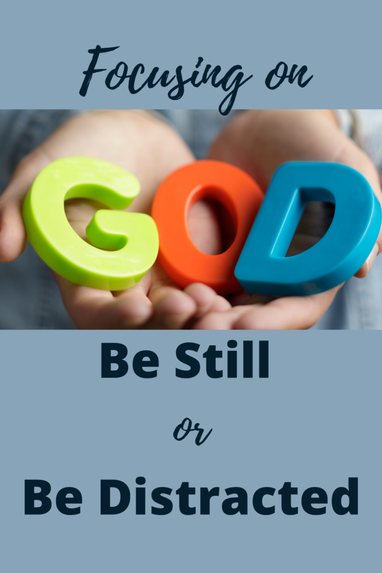 Focusing on God: Be Still or Be Distracted - The Shepherd's Sheep
