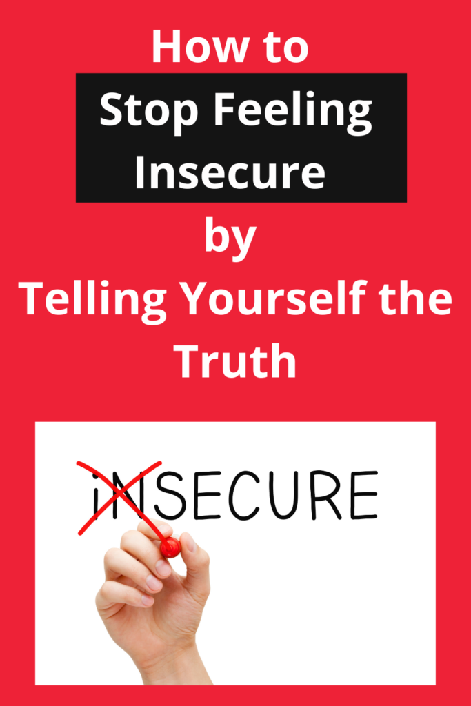 How to Stop Feeling Insecure by Telling Yourself the Truth ~ The ...
