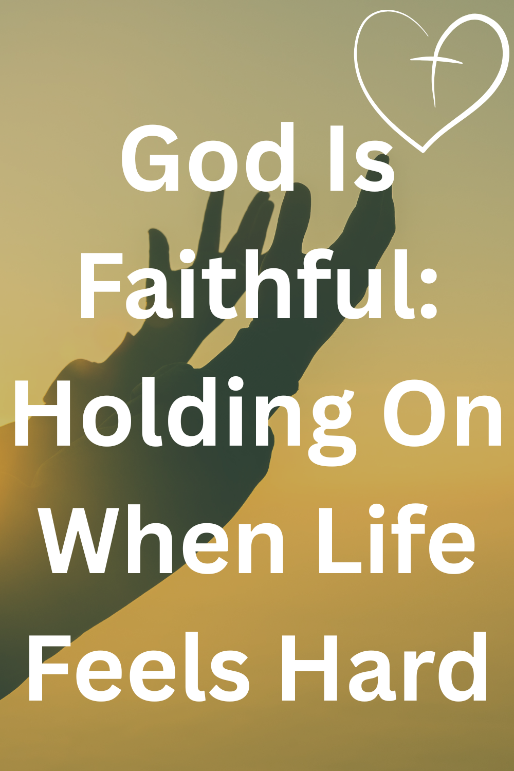 God Is Faithful: Holding On When Life Feels Hard - The Shepherd's Sheep